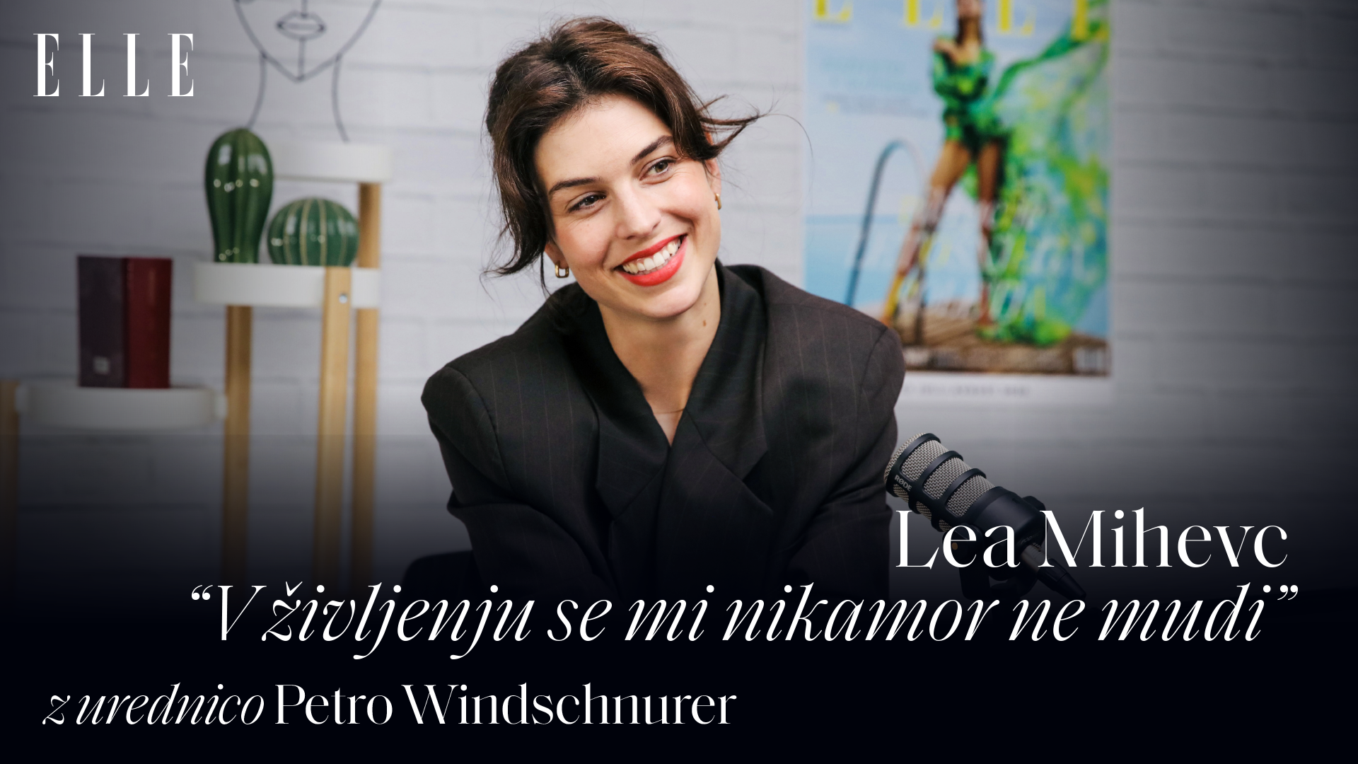 ELLE Podkast I Lea Mihevc: "V življenju se mi nikamor ne mudi." - Elle.si